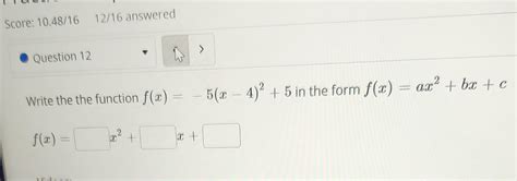 Solved Write the the function f(x)=−5(x−4)2+5 in the form | Chegg.com