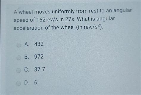 Solved A Wheel Moves Uniformly From Rest To An Angular Speed