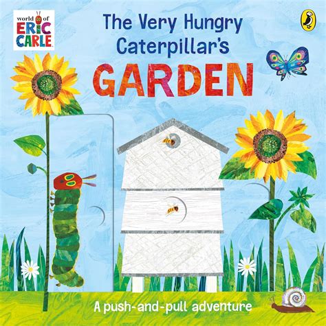 The Very Hungry Caterpillars Garden A Push And Pull Adventure Carle