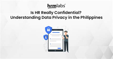 Is Hr Really Confidential Understanding Data Privacy In The Philippines Hrmlabs