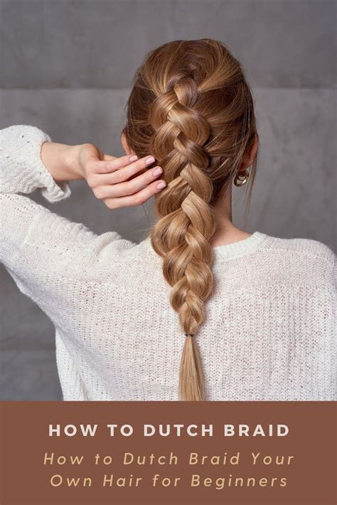 How To Dutch Braid Your Own Hair Easy Dutch Braid Tutorial Hair Styles Dutch Braid