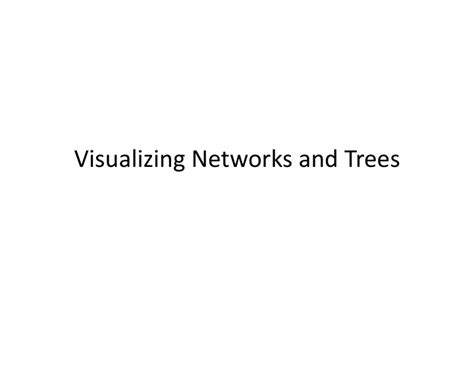 [ppt] visualizing networks and trees arrange networks and trees