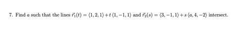 solved 7 find a such that the lines r1 t 1 2 1 t 1 −1 1