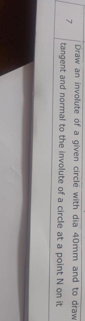 7 Draw An Involute Of A Given Circle With Dia 40 Mm And To Draw Tangent A