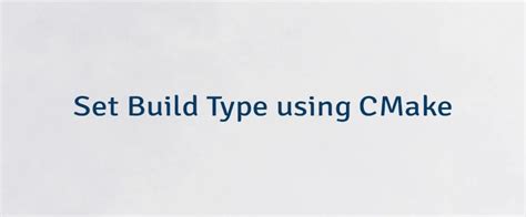Set Build Type Using Cmake Lindevs