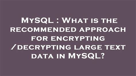 Mysql What Is The Recommended Approach For Encryptingdecrypting