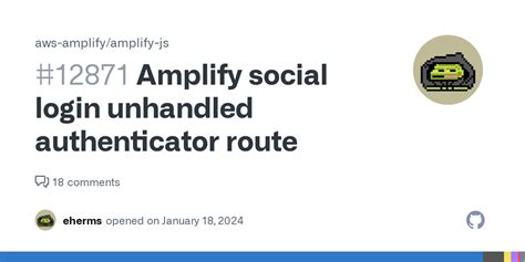 Amplify Social Login Unhandled Authenticator Route · Issue 12871 · Aws Amplify Amplify Js · Github