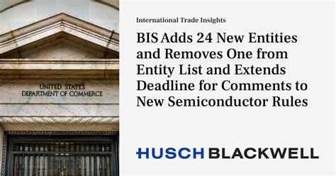 BIS Adds 24 New Entities And Removes One From Entity List And Extends Deadline For Comments To