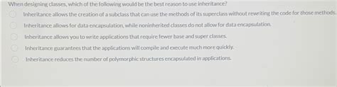 Solved When Designing Classes Which Of The Following Would