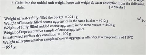 Solved Calculate The Rodded Unit Weight Loose Unit Chegg Com