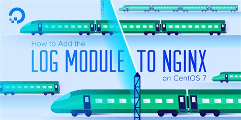 How To Add The Log Module To Nginx On Centos 7