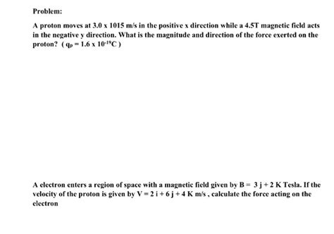 Solved Problem A Proton Moves At 3 0 X 1015 M S In The Chegg Com