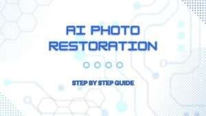 Ai Photo Restoration How To Restore Old Photos With Ai Guide