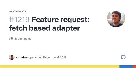 Feature Request Fetch Based Adapter · Issue 1219 · Axiosaxios · Github