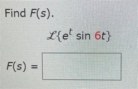 Solved Find F S L{etsin6t}f S