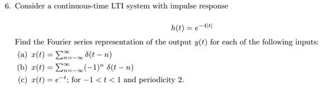 Solved 6 Consider A Continuous Time Lti System With Impulse