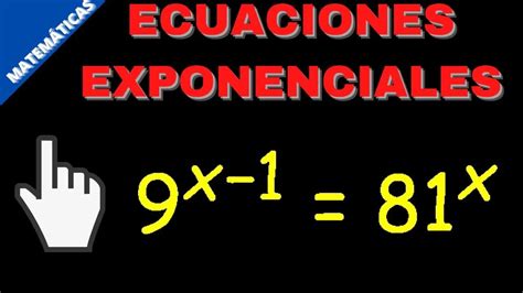 👉 Ecuaciones Exponenciales