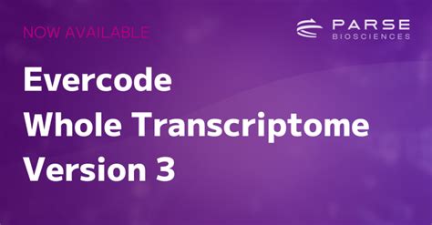 Decode Science On Linkedin Introducing Evercode Whole Transcriptome V3 Parse Bioscience