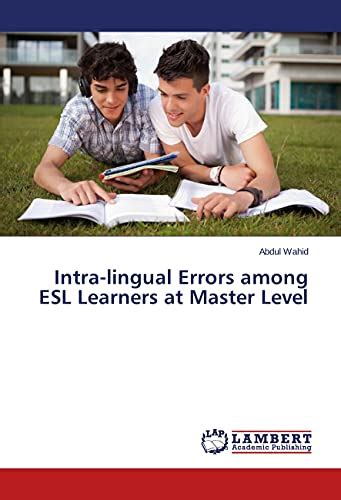 Intra Lingual Errors Among Esl Learners At Master Level By Abdul Wahid Goodreads