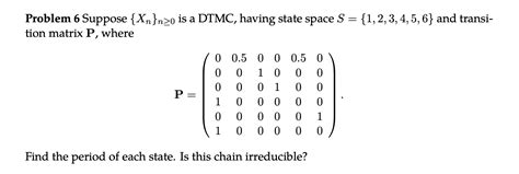 problem 6 suppose {xn}n≥0 is a dtmc having state