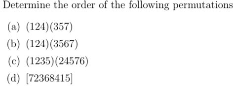 Solved Determine The Order Of The Following Permutations A Chegg
