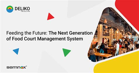 Feeding The Future The Next Generation Of Food Court Management System