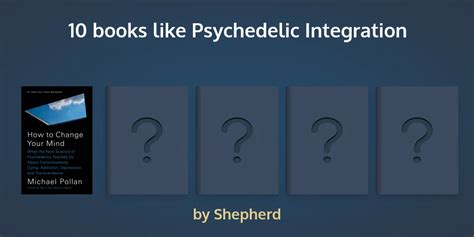 Love Psychedelic Integration Readers Pick 100 Books Like Psychedelic