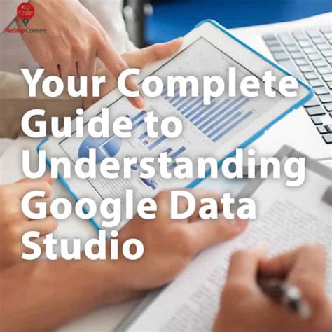 Your Complete Guide To Understanding Google Data Studio