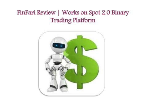 Ppt Finpari Review Works On Spot 20 Binary Trading Platform