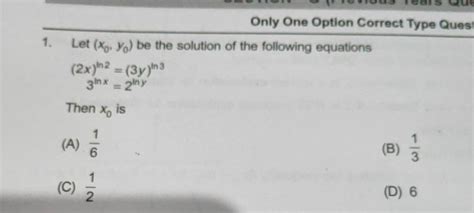 Only One Option Correct Type Ques 1 Let X0 Y0 Be The Solution Of Th