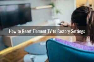 How To Reset Element TV Ready To DIY