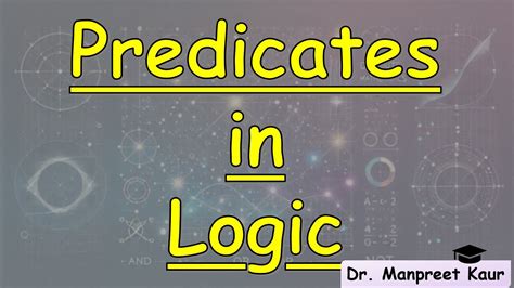 Predicates In Logic Discrete Mathematics Youtube