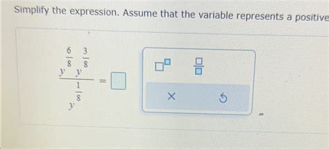 Solved Simplify The Expression Assume That The Variable