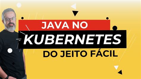 simplificando o deploy de código java no kubernetes usando quarkus