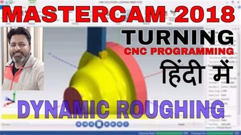 Mastercam 2018 Dynamic Roughing Hindi Turning Operation Roughing Youtube