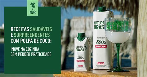Receitas Saudáveis E Surpreendentes Com Polpa De Coco Inove Na Cozinha Sem Perder Praticidade