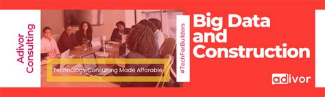 Big Data Technology For Construction And Builders Insights And Challenges