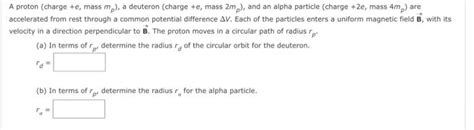 Solved A Proton Charge E Mass Mp A Deuteron Charge