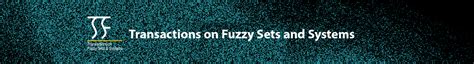 Transactions On Fuzzy Sets And Systems
