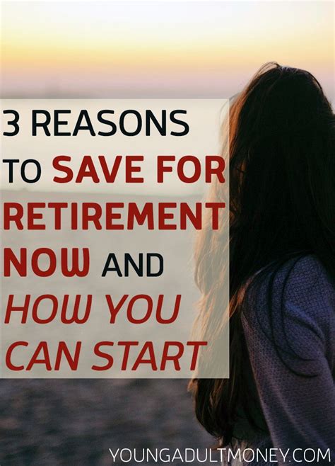 3 Reasons To Save For Retirement Now Young Adult Money Saving For