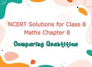 NCERT Solutions For Class Maths Chapter Comparing Quantities