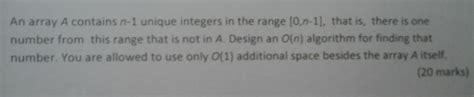 Solved An Array A Contains N 1 Unique Integers In The Range