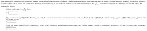 Solved Break Even Analysis Is A Method Used To Determine The Chegg