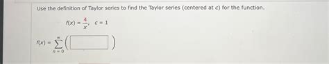 Solved Use The Definition Of Taylor Series To Find The Chegg Com