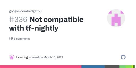 Not Compatible With Tf Nightly Issue Google Coral Edgetpu Github