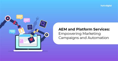 Empowering Marketing Campaigns And Automation With Aem And Platform Services