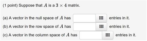 solved 1 point suppose that a is a 3 × 4 matrix a a