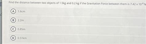 solved find the distance between two objects of 1 5kg ﻿and