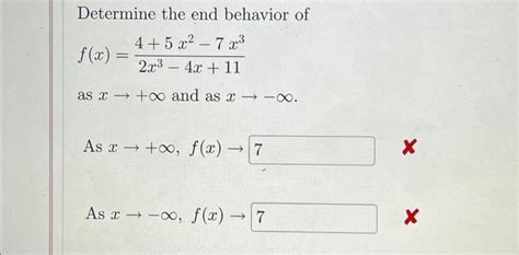 Solved Determine The End Behavior Of F X 2x3−4x 114 5x2−7x3