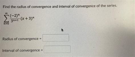 Solved Find the radius of convergence and interval of | Chegg.com